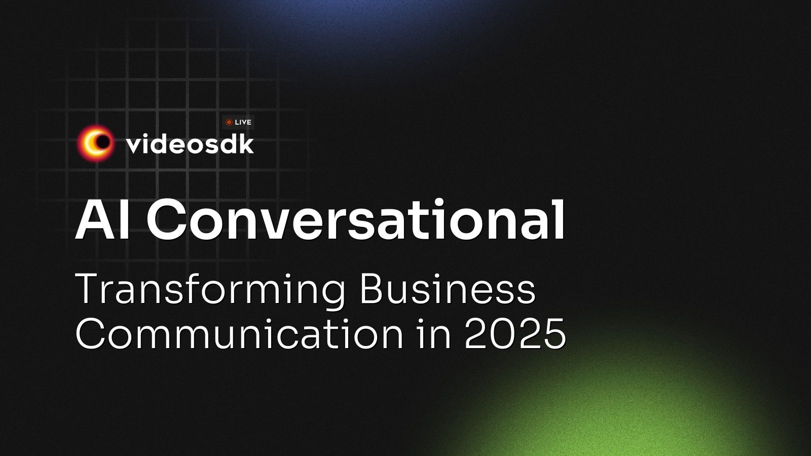 AI Conversational: Transforming Business Communication in 2025 - VideoSDK