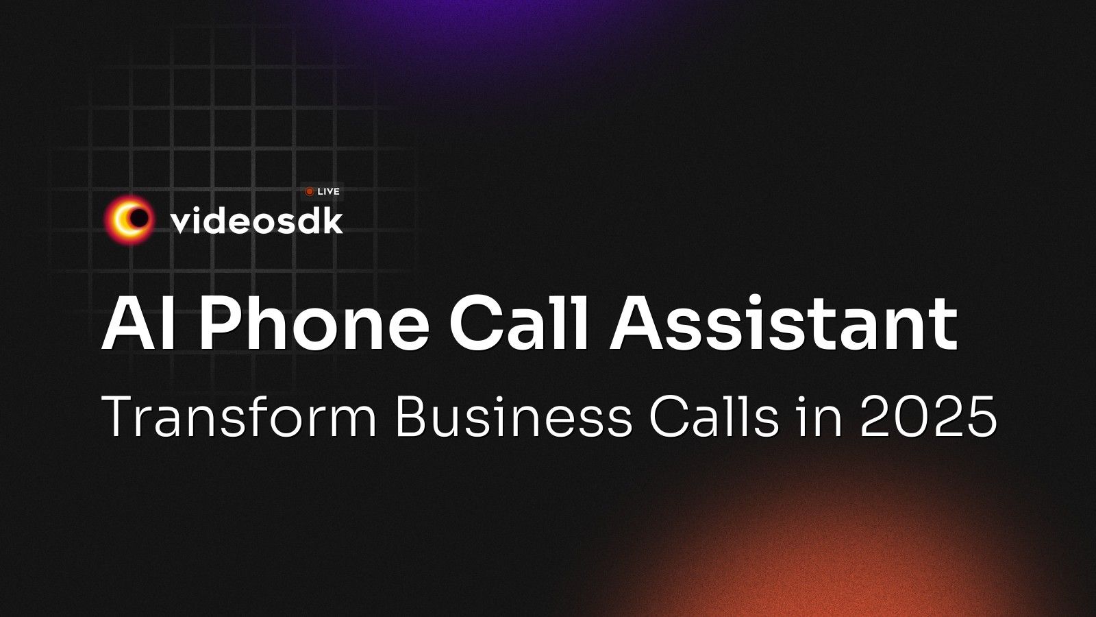 AI Phone Call Assistant: Transform Business Calls in 2025 - VideoSDK
