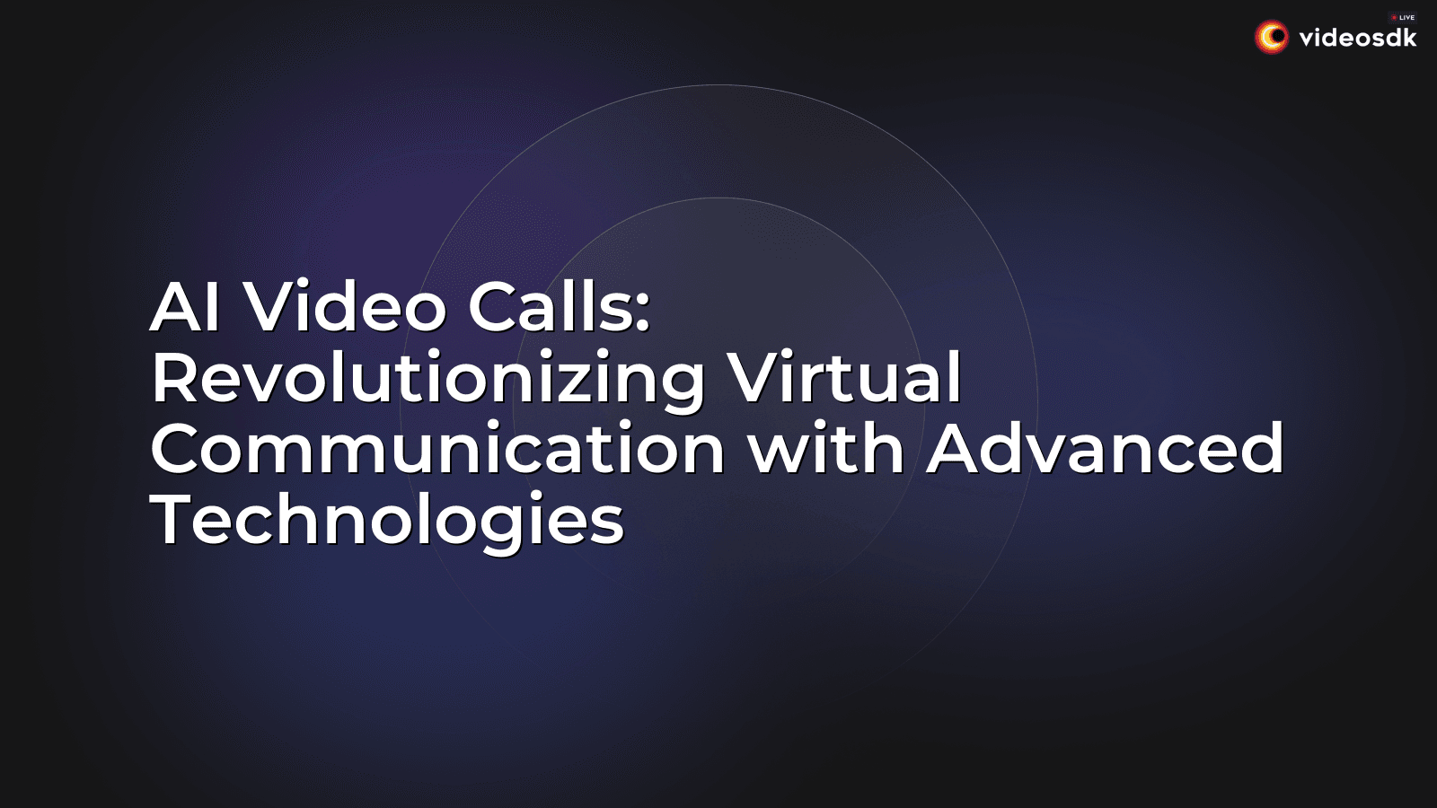 AI Video Calls: Revolutionizing Virtual Communication with Advanced ...
