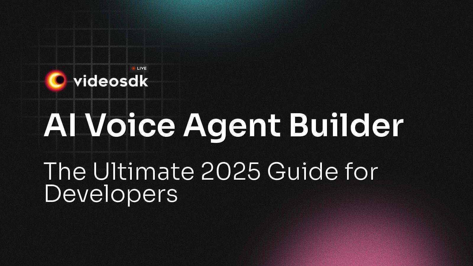 AI Voice Agent Builder: The Ultimate 2025 Guide for Developers - VideoSDK