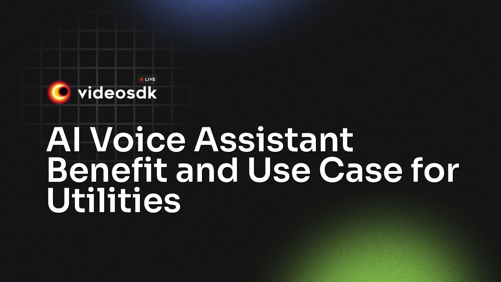 AI Voice Assistant Benefit and Use Case for Utilities - VideoSDK
