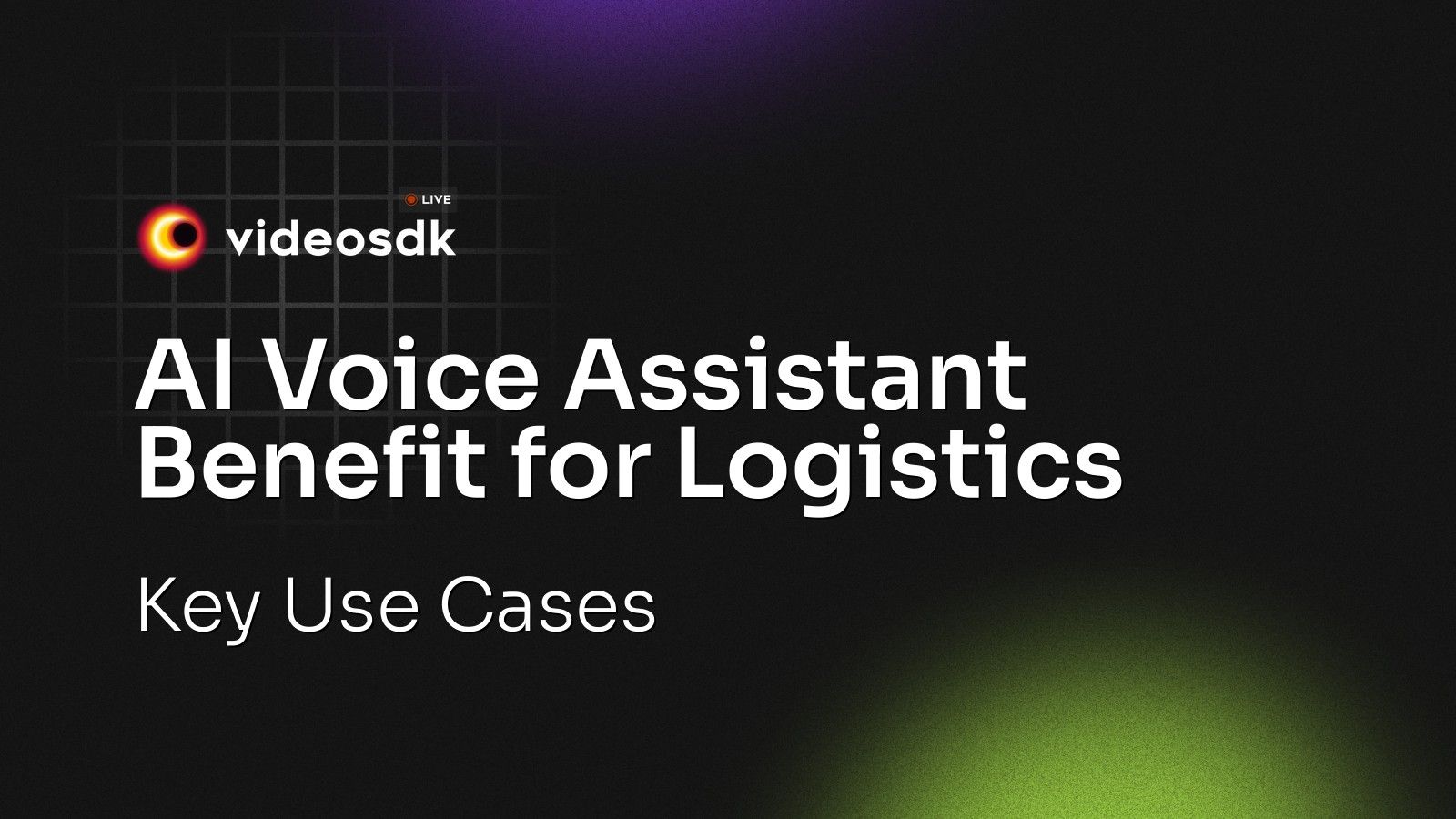 AI Voice Assistant Benefit for Logistics: Key Use Cases - VideoSDK