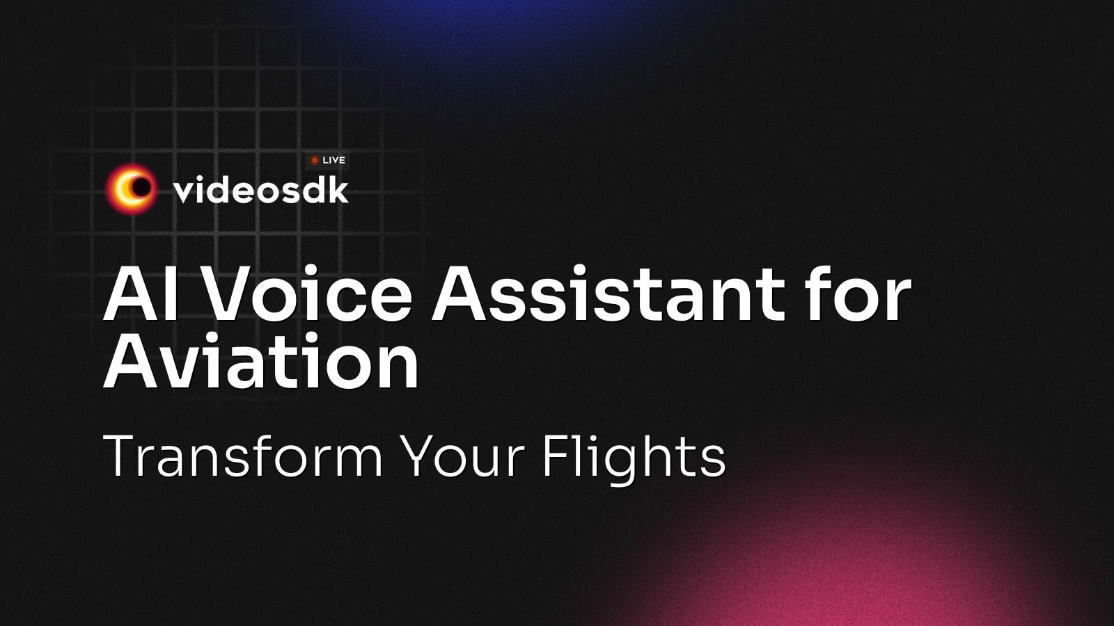 AI Voice Assistant for Aviation: Transform Your Flights - VideoSDK