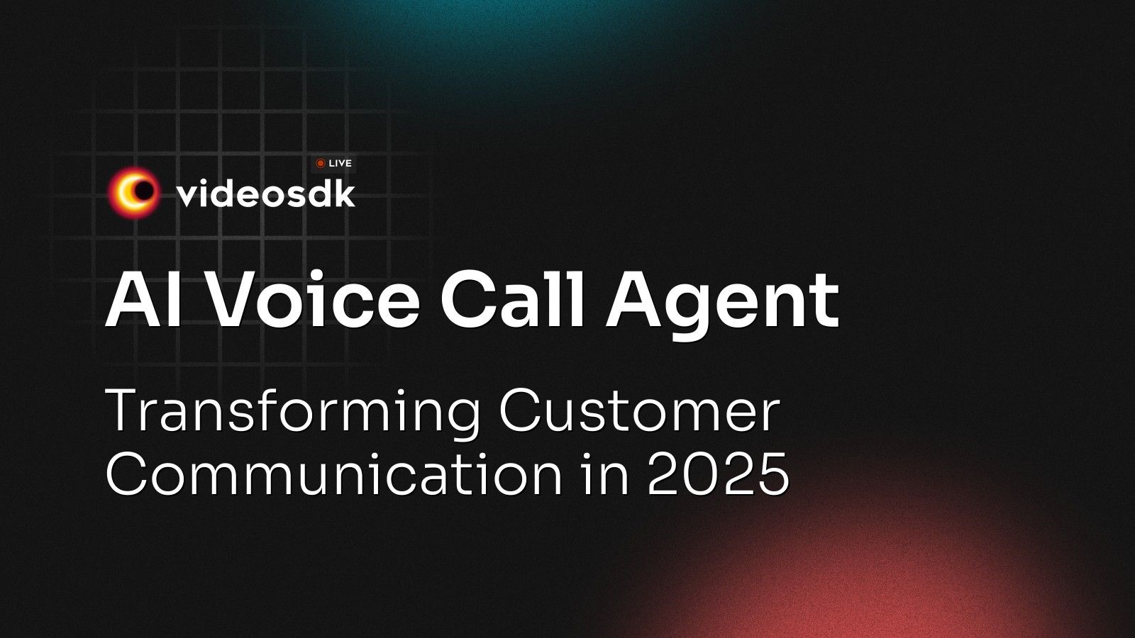 AI Voice Call Agent: Transforming Customer Communication in 2025 - VideoSDK
