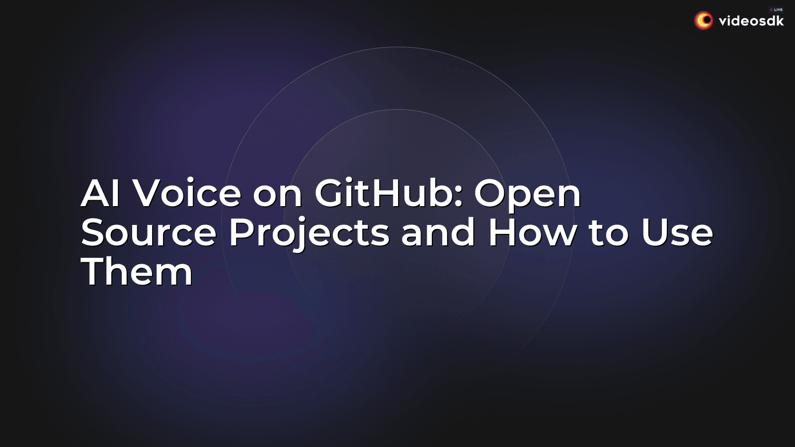 AI Voice on GitHub: Open Source Projects and How to Use Them - VideoSDK