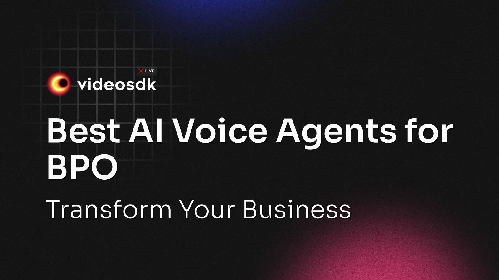 Best AI Voice Agents for BPO: Transform Your Business - VideoSDK