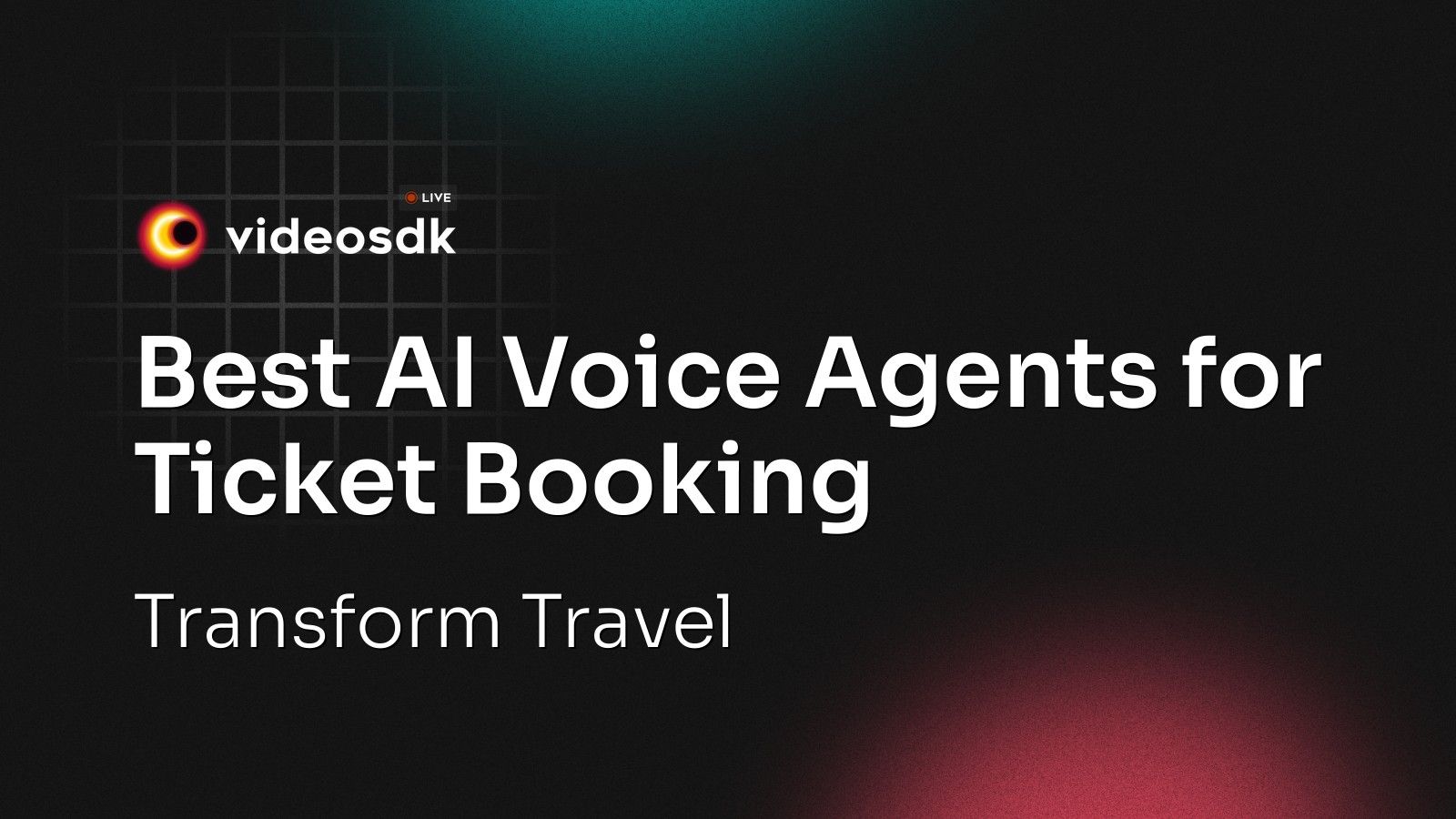 Best AI Voice Agents for Ticket Booking: Transform Travel - VideoSDK