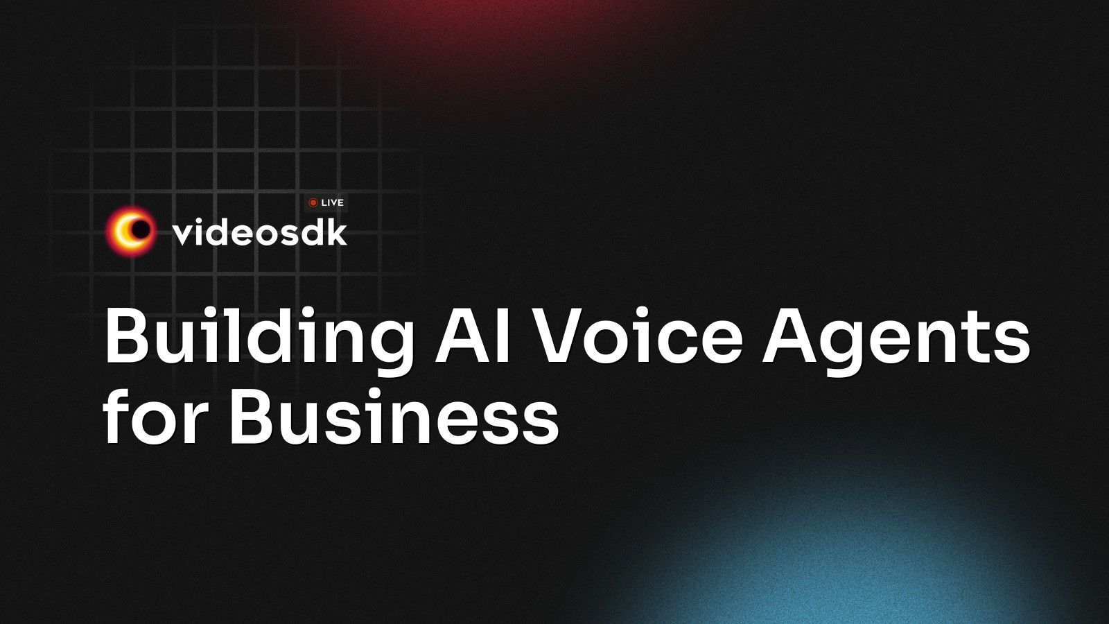 Building AI Voice Agents for Business - VideoSDK