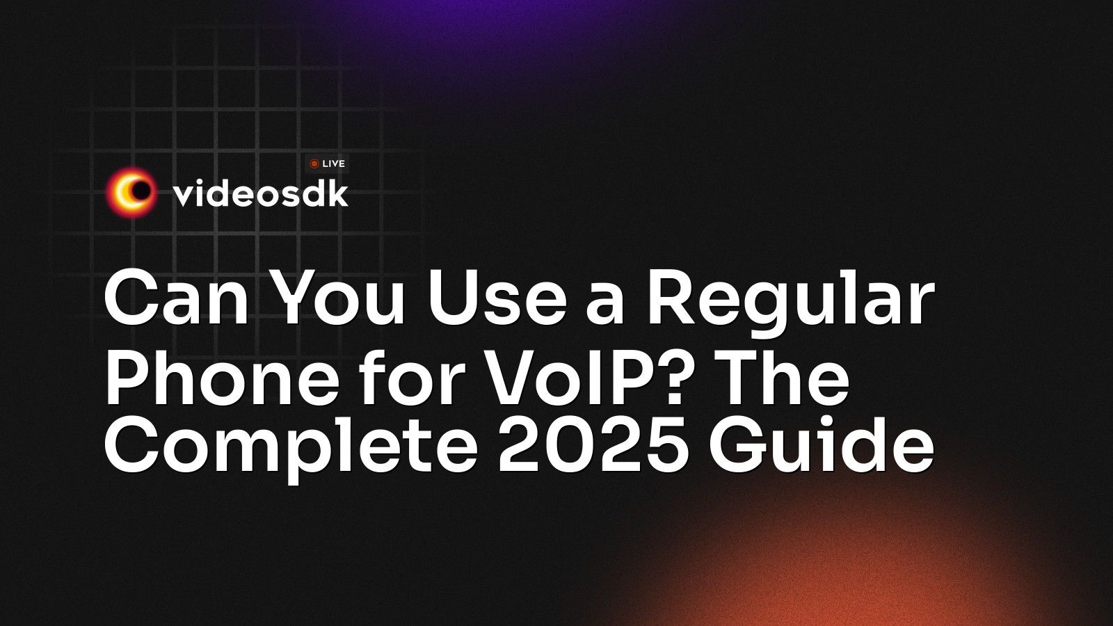 Can You Use a Regular Phone for VoIP? The Complete 2025 Guide - VideoSDK