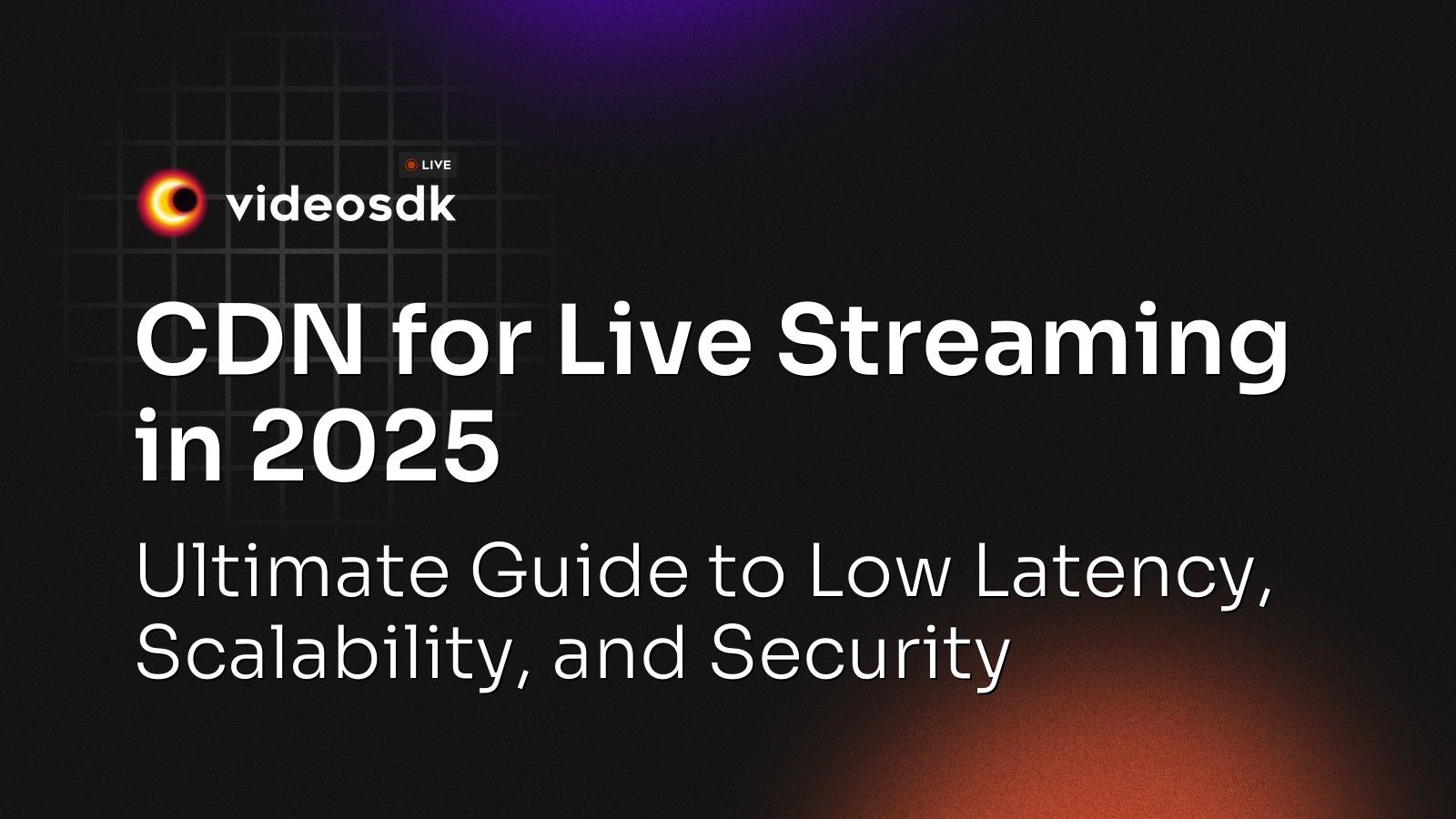 CDN for Live Streaming in 2025: Ultimate Guide to Low Latency ...