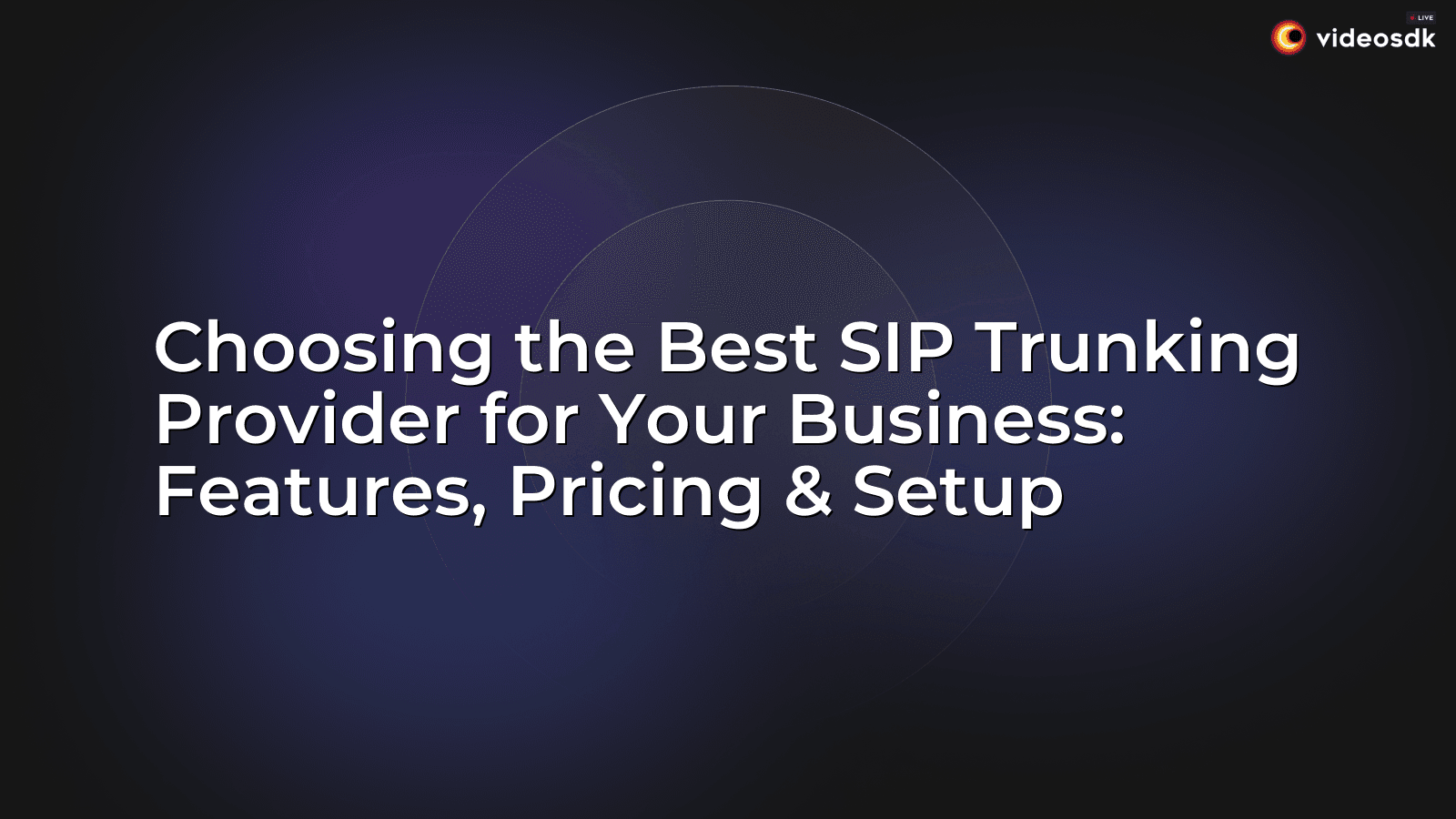 Choosing the Best SIP Trunking Provider for Your Business: Features ...