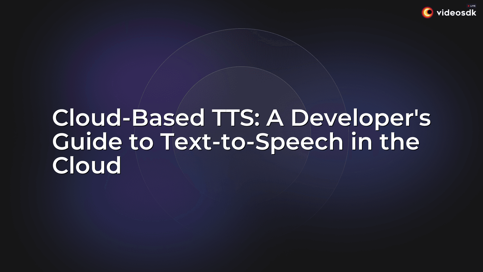 Cloud-Based TTS: A Developer's Guide to Text-to-Speech in the Cloud ...