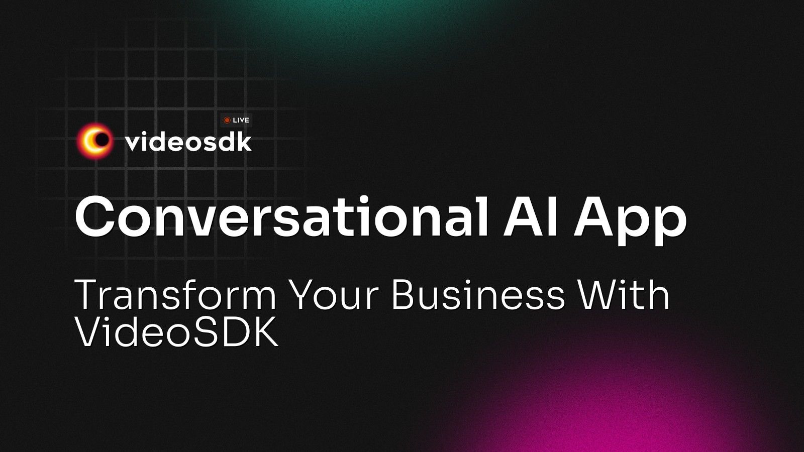 Conversational AI App: Transform Your Business With VideoSDK - VideoSDK