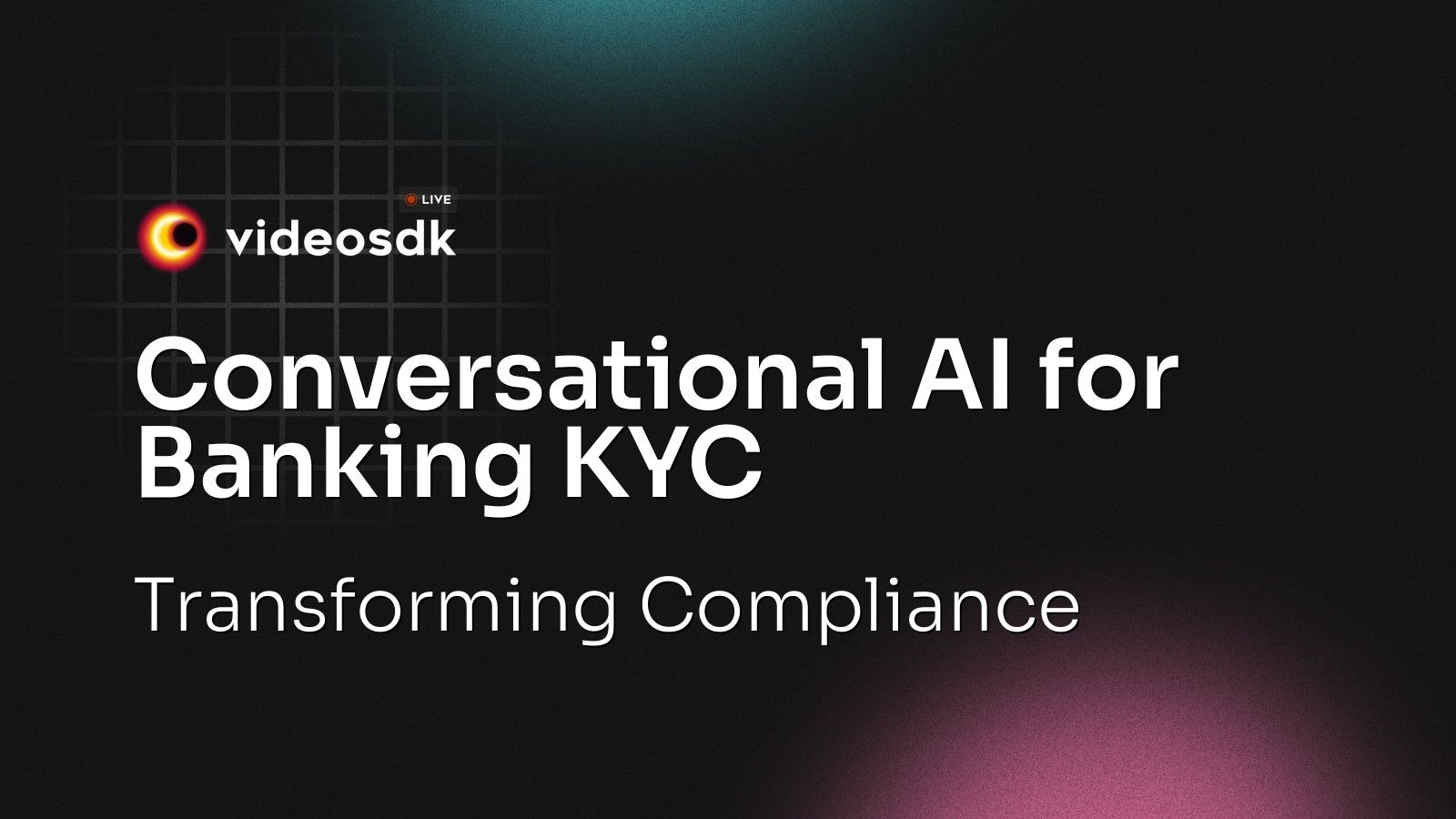 Conversational AI for Banking KYC: Transforming Compliance - VideoSDK