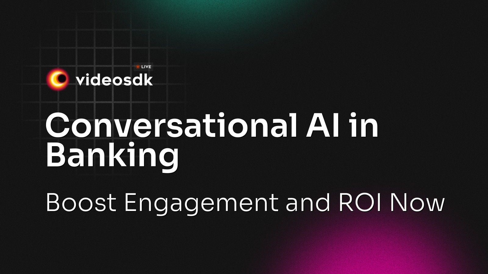 Conversational Ai In Banking Boost Engagement And Roi Now Videosdk