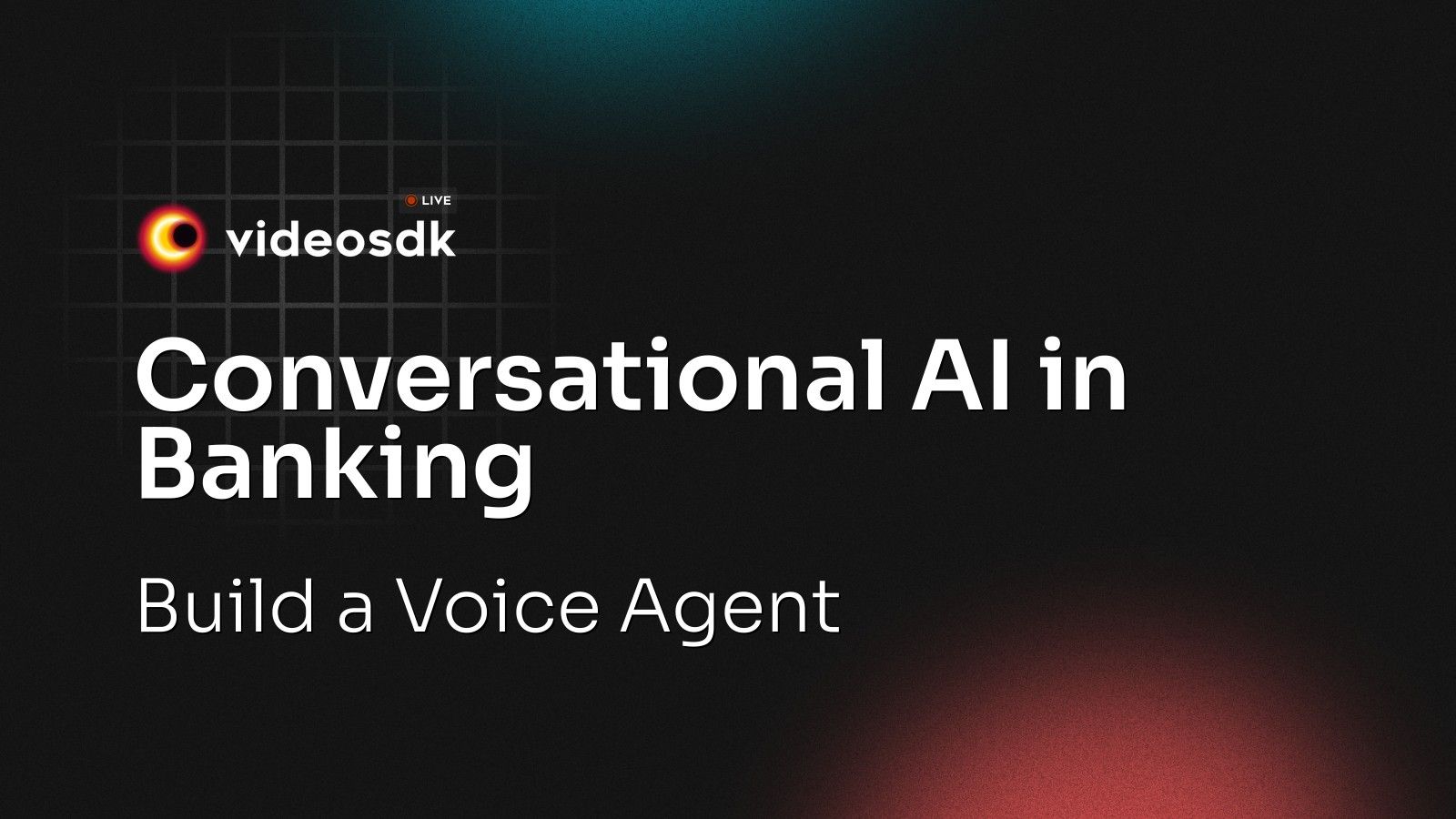 Conversational AI in Banking: Build a Voice Agent - VideoSDK