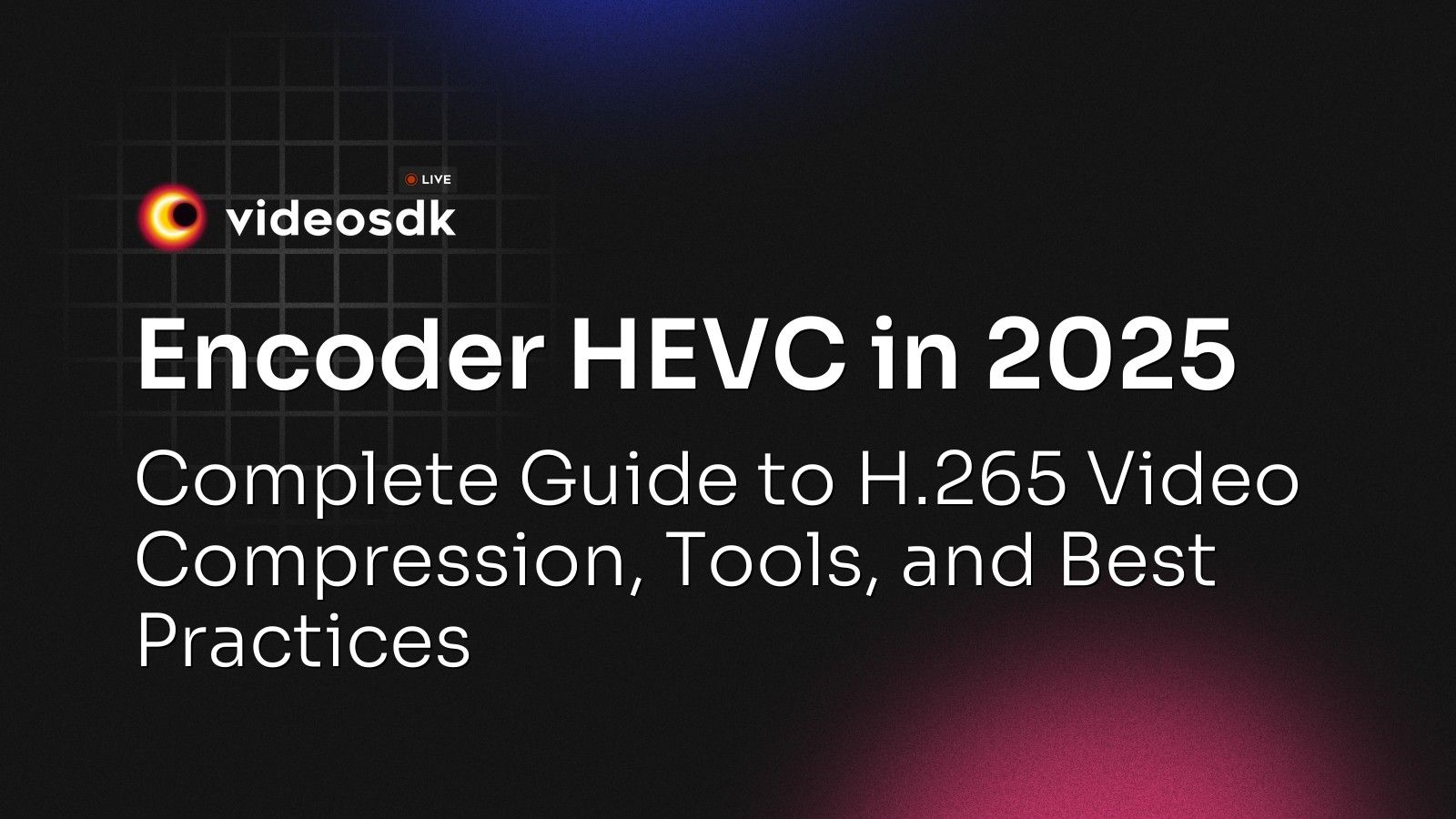 Encoder HEVC in 2025: Complete Guide to H.265 Video Compression, Tools, and Best Practices ...
