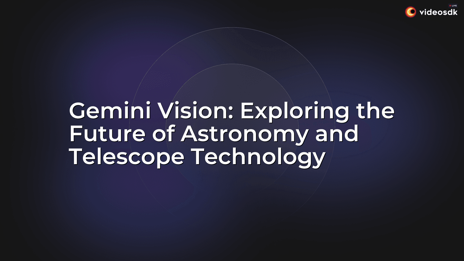 Gemini Vision: Exploring the Future of Astronomy and Telescope ...