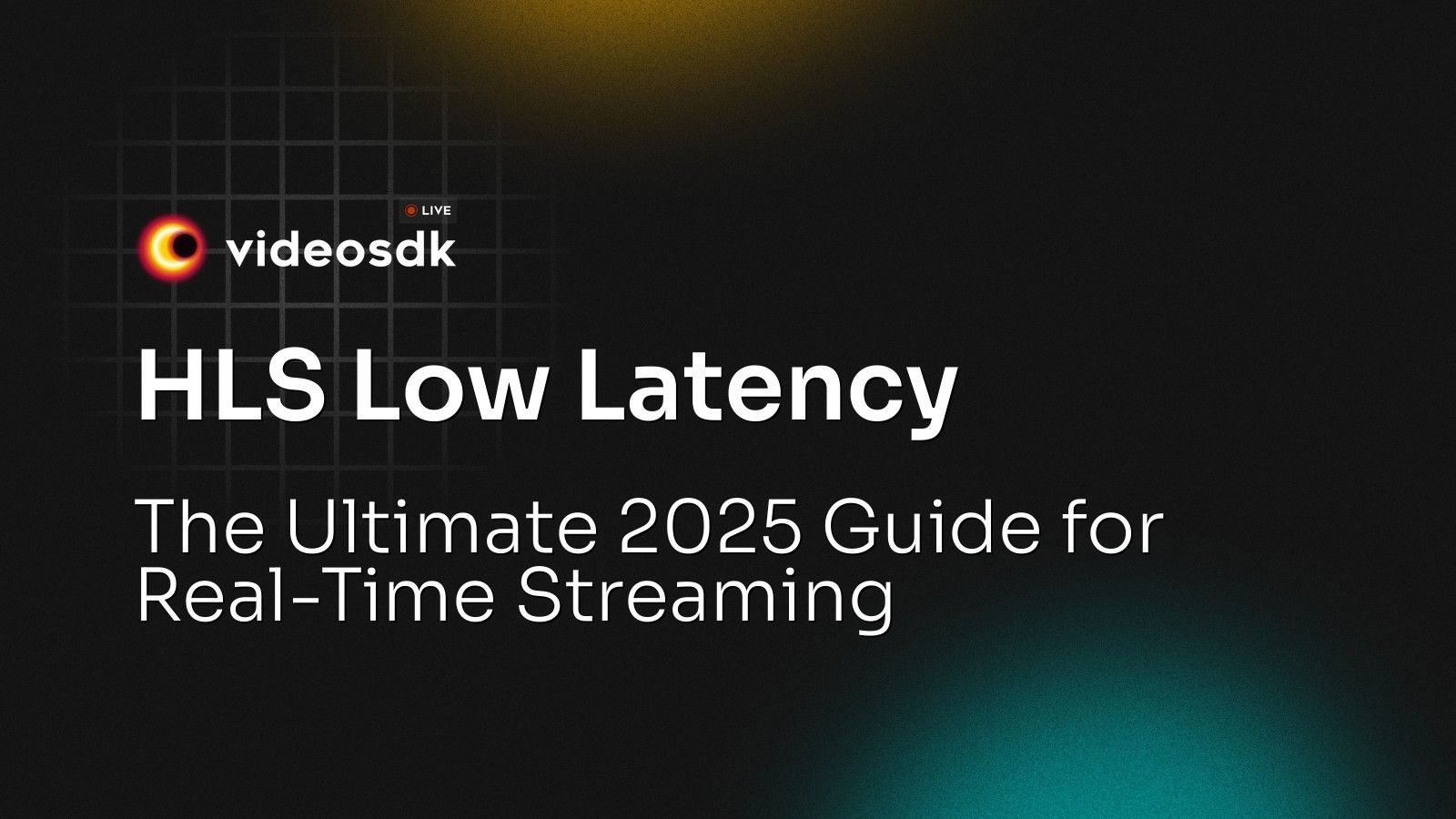 HLS Low Latency: The Ultimate 2025 Guide for Real-Time Streaming - VideoSDK