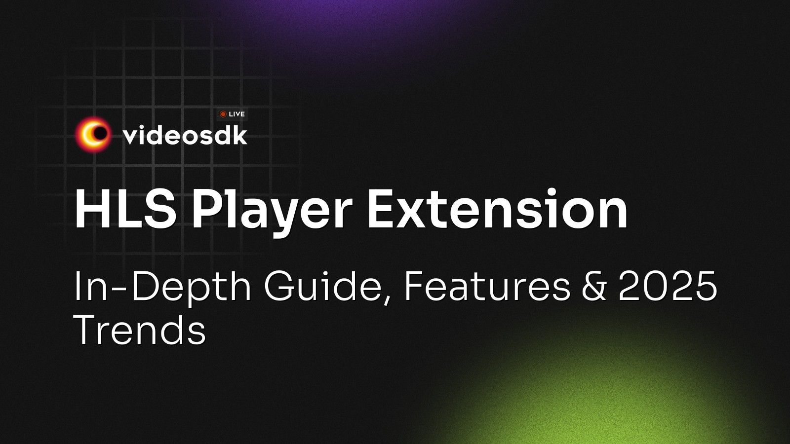 HLS Player Extension: In-Depth Guide, Features & 2025 Trends - VideoSDK