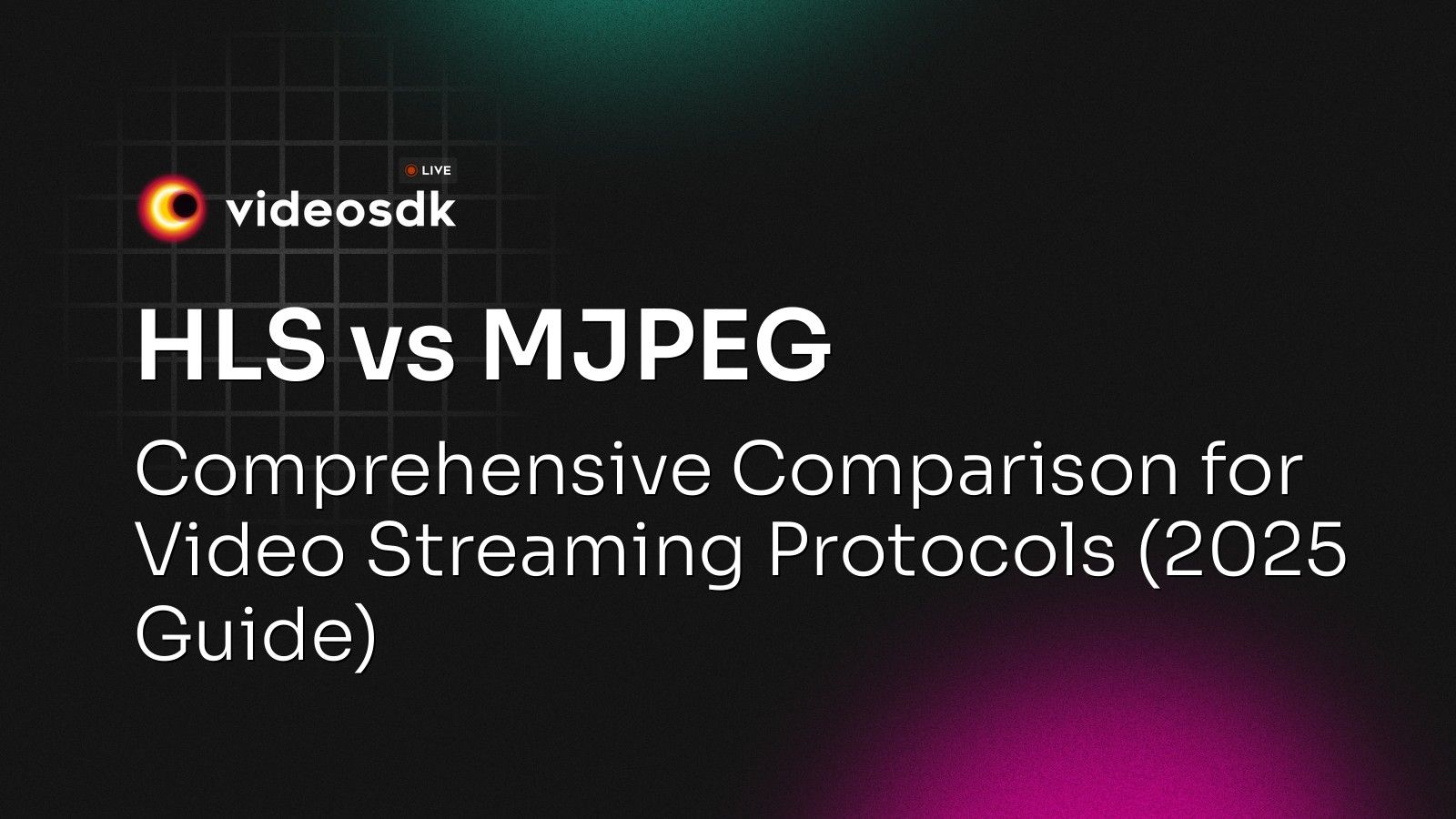 HLS vs MJPEG: Comprehensive Comparison for Video Streaming Protocols (2025 Guide) - VideoSDK