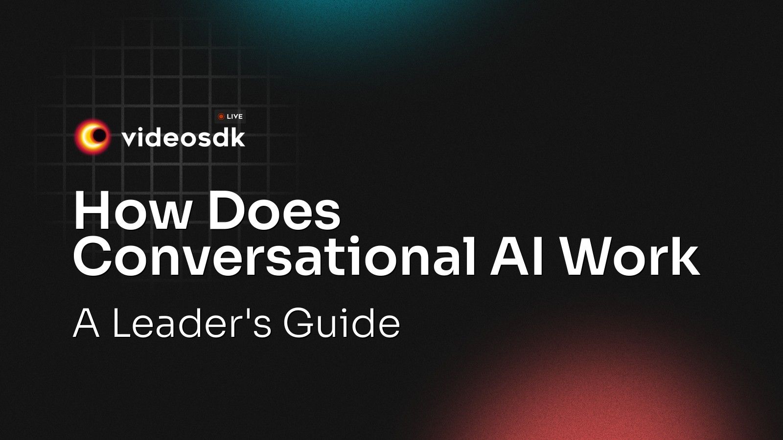 How Does Conversational AI Work: A Leader's Guide - VideoSDK