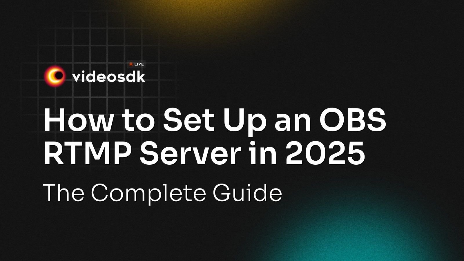 How to Set Up an OBS RTMP Server in 2025: The Complete Guide - VideoSDK