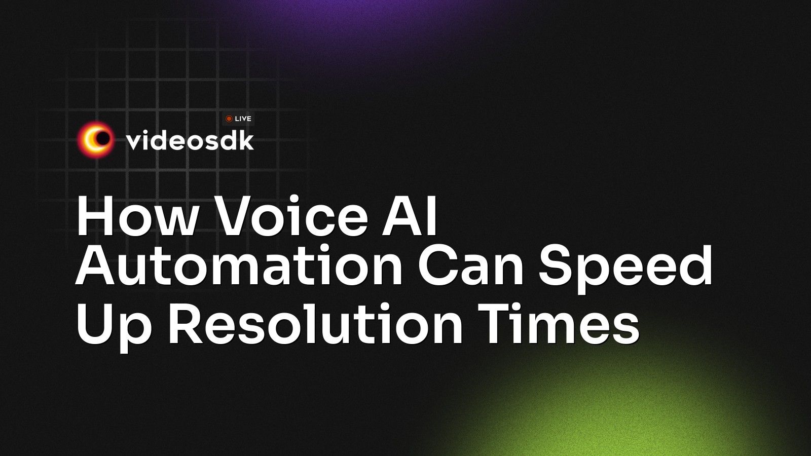 How Voice AI Automation Can Speed Up Resolution Times - VideoSDK