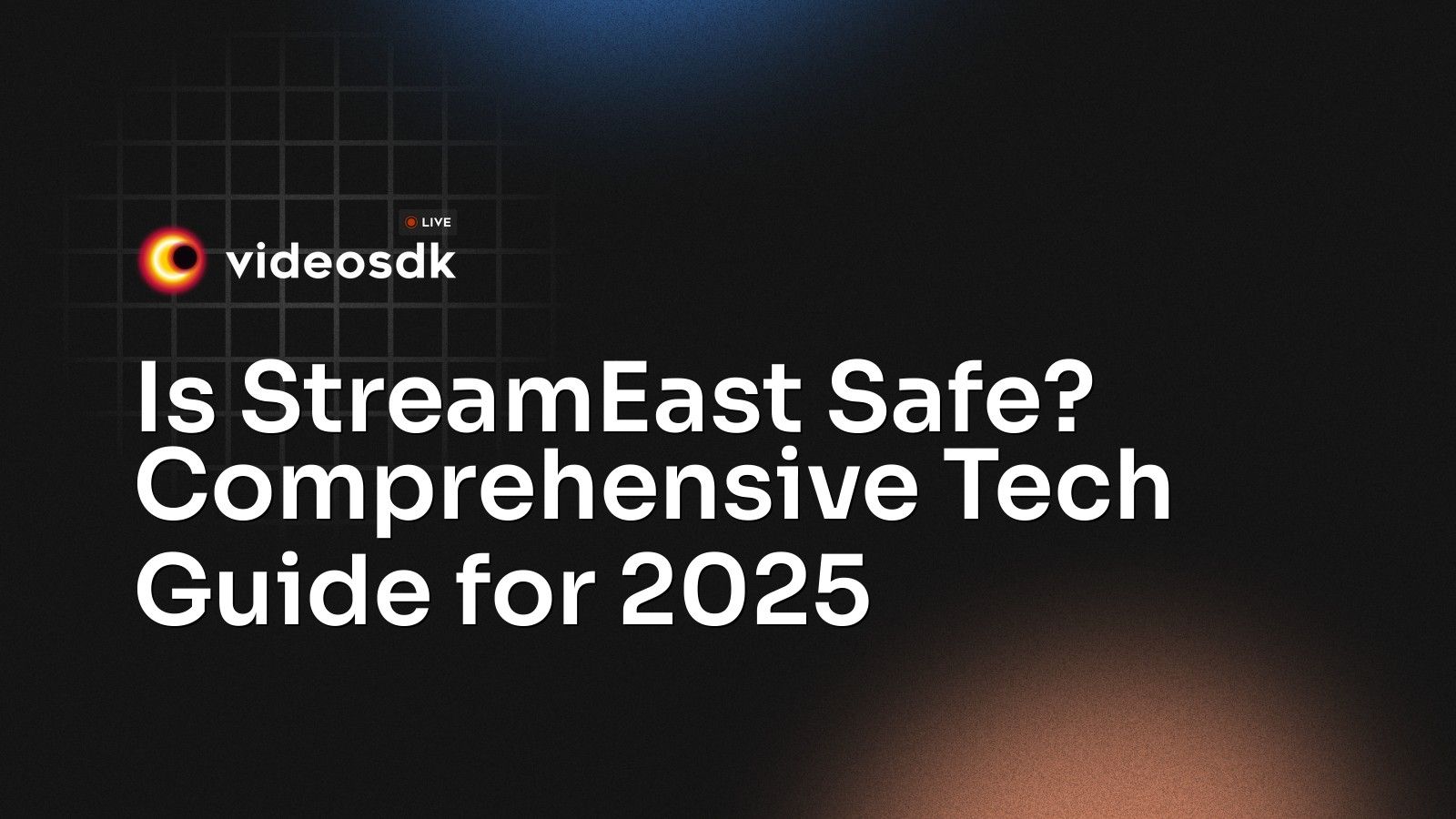 Is StreamEast Safe? Comprehensive Tech Guide for 2025 - VideoSDK