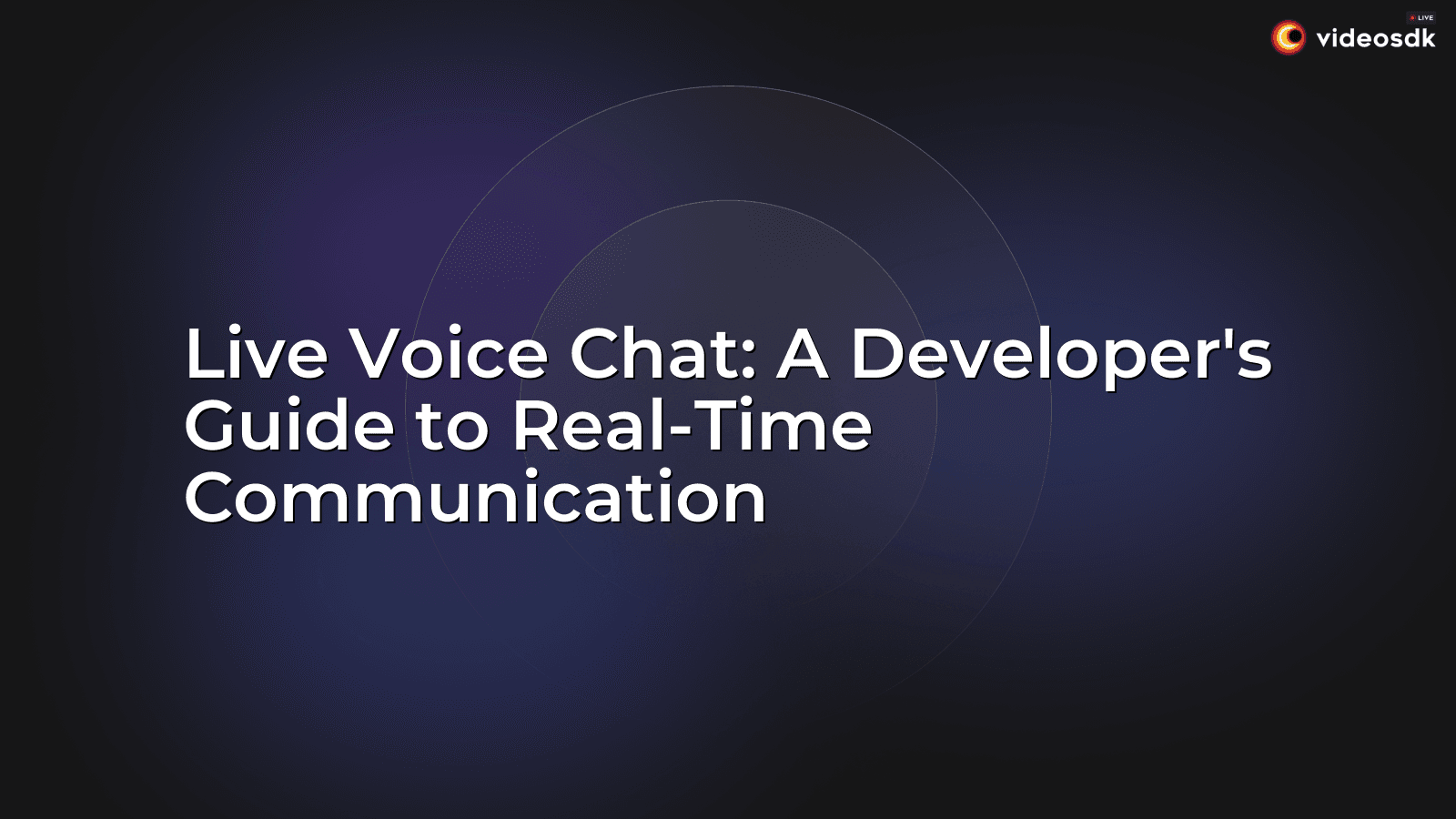 Live Voice Chat: A Developer's Guide to Real-Time Communication - VideoSDK