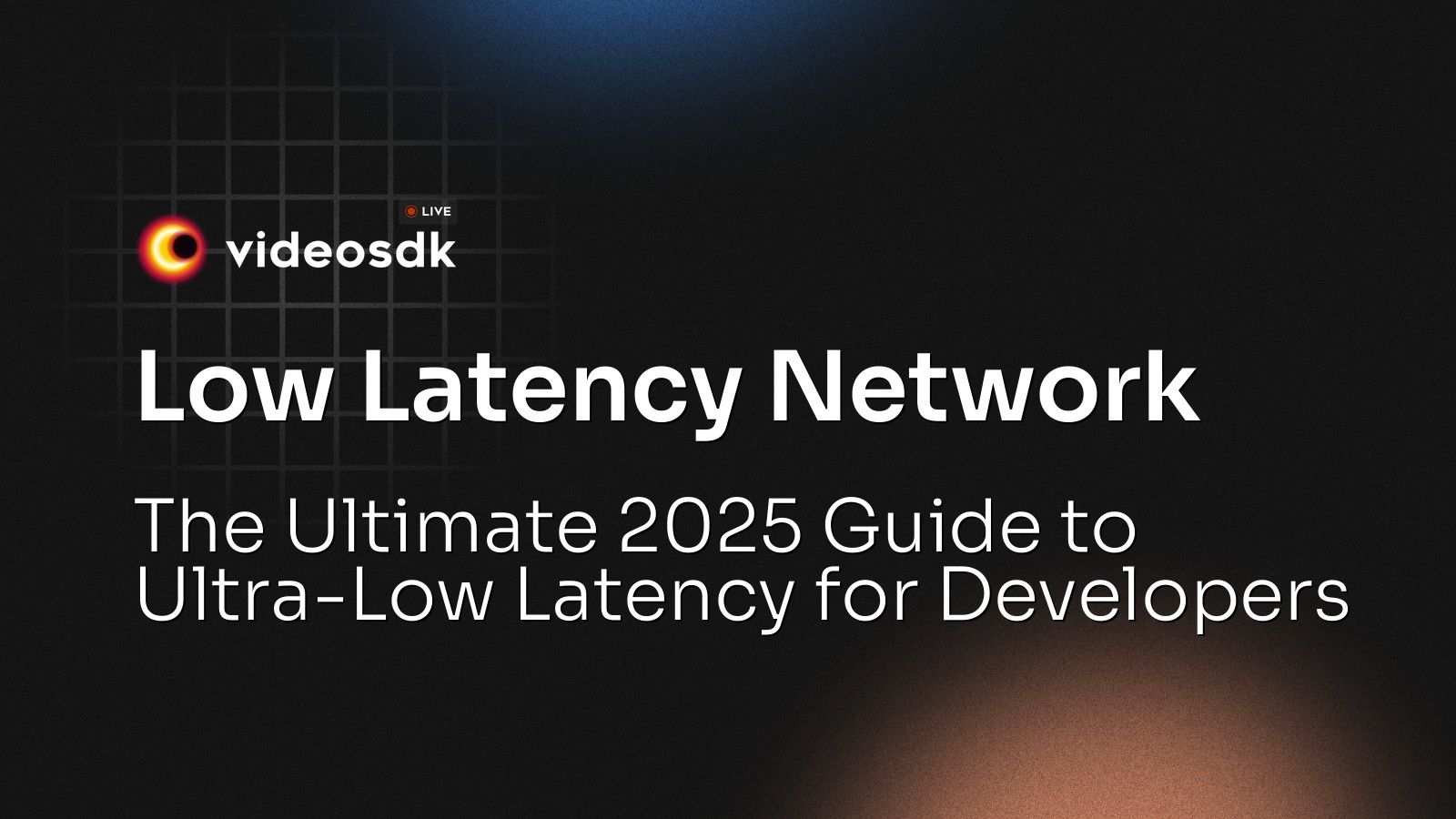 Low Latency Network: The Ultimate 2025 Guide to Ultra-Low Latency for Developers - VideoSDK