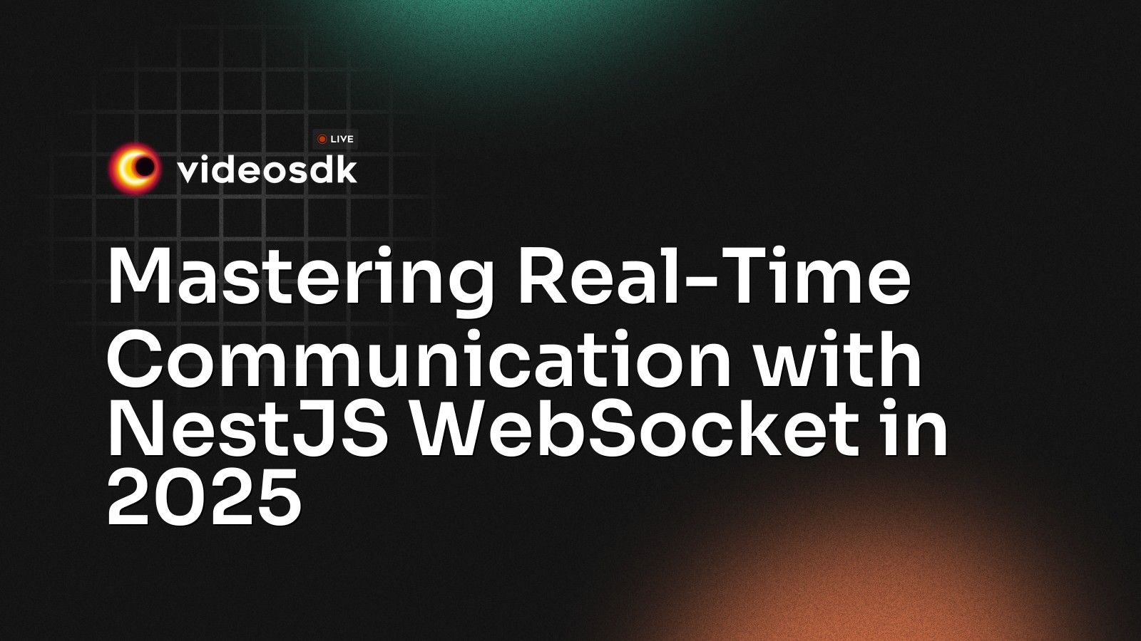 Mastering Real-Time Communication with NestJS WebSocket in 2025 - VideoSDK