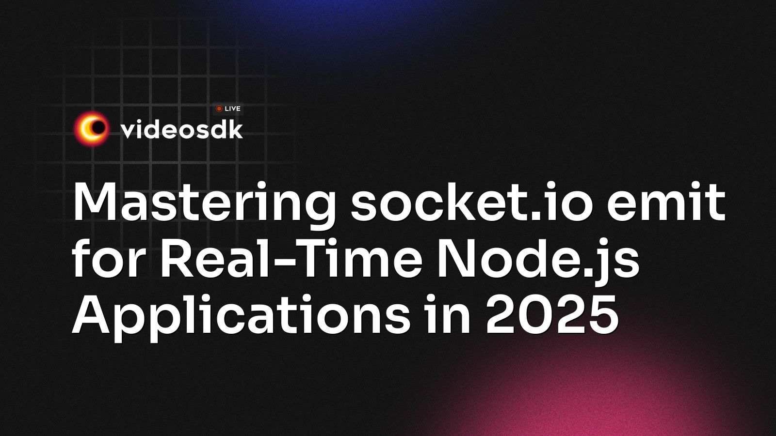 Mastering socket.io emit for Real-Time Node.js Applications in 2025 - VideoSDK