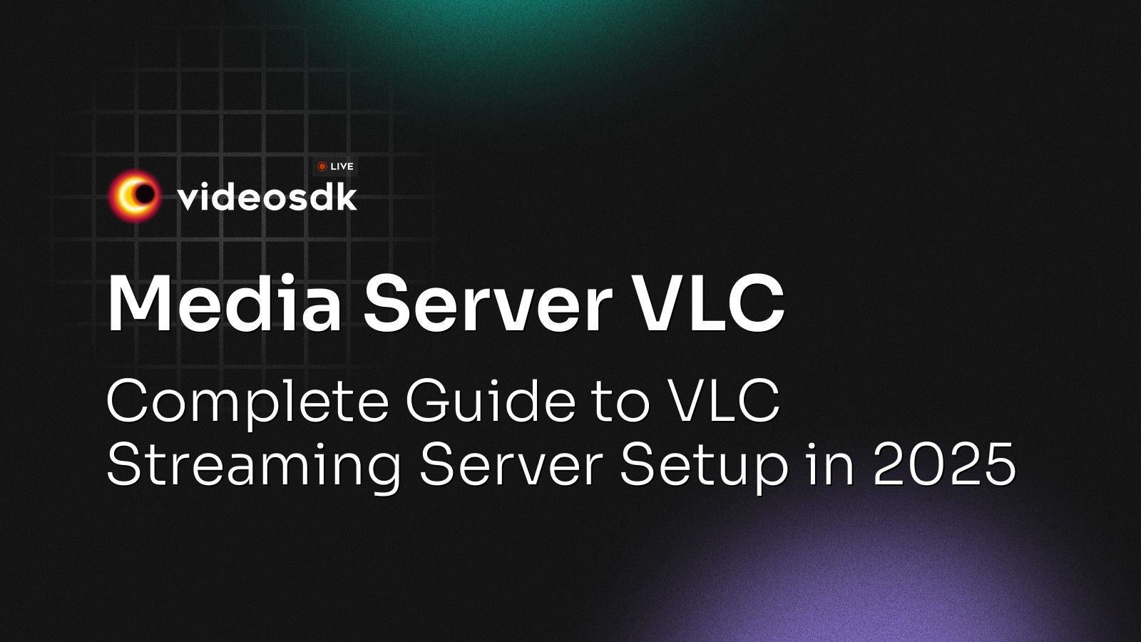 Media Server VLC: Complete Guide to VLC Streaming Server Setup in 2025 - VideoSDK