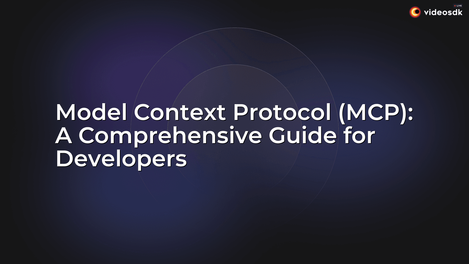 Model Context Protocol Mcp A Comprehensive Guide For Developers Videosdk