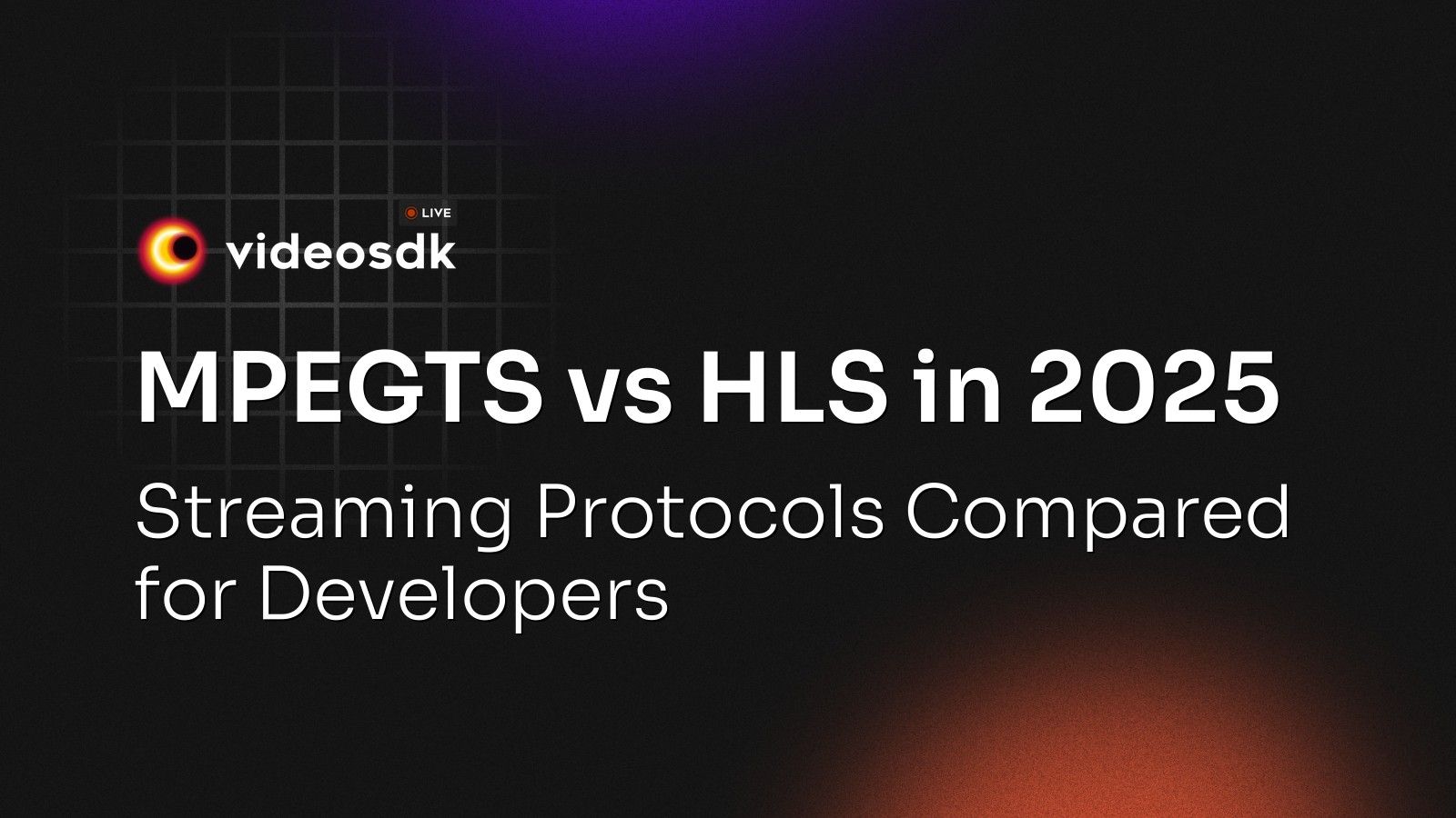 MPEGTS vs HLS in 2025: Streaming Protocols Compared for Developers - VideoSDK