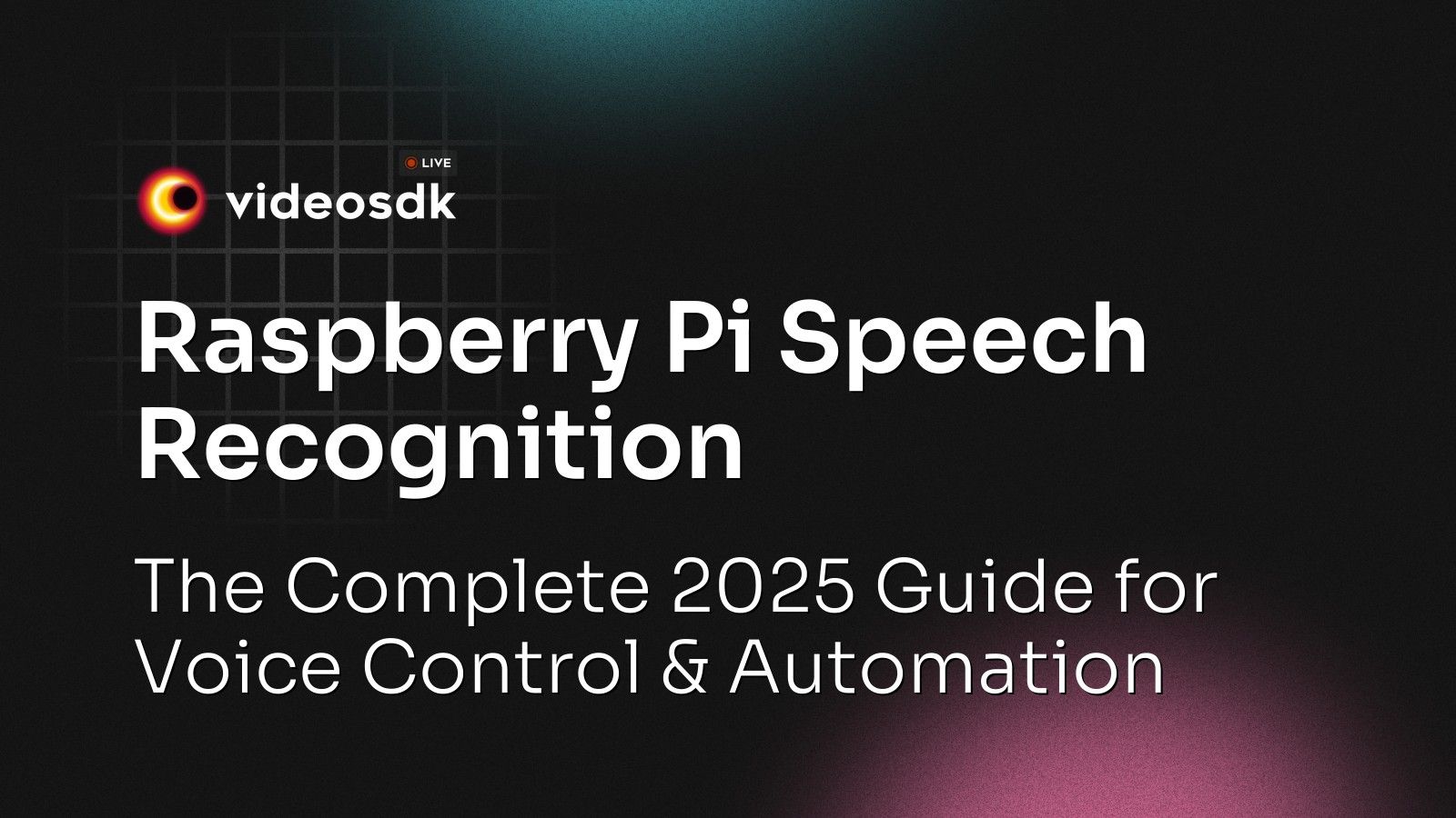 Raspberry Pi Speech Recognition: The Complete 2025 Guide for Voice Control & Automation - VideoSDK