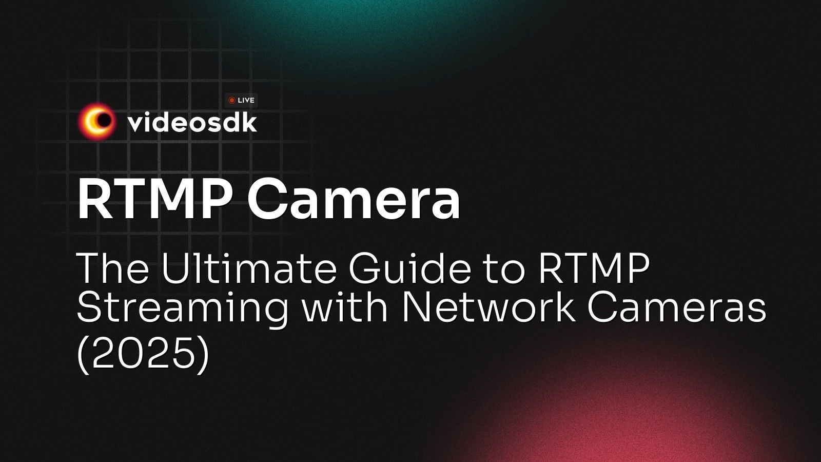 RTMP Camera: The Ultimate Guide to RTMP Streaming with Network Cameras (2025) - VideoSDK
