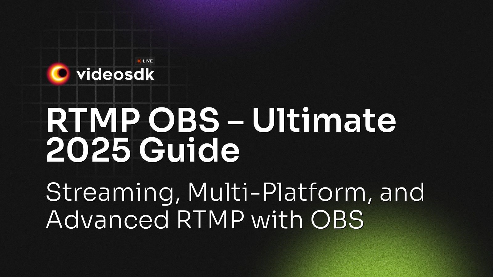RTMP OBS – Ultimate 2025 Guide: Streaming, Multi-Platform, and Advanced RTMP with OBS - VideoSDK