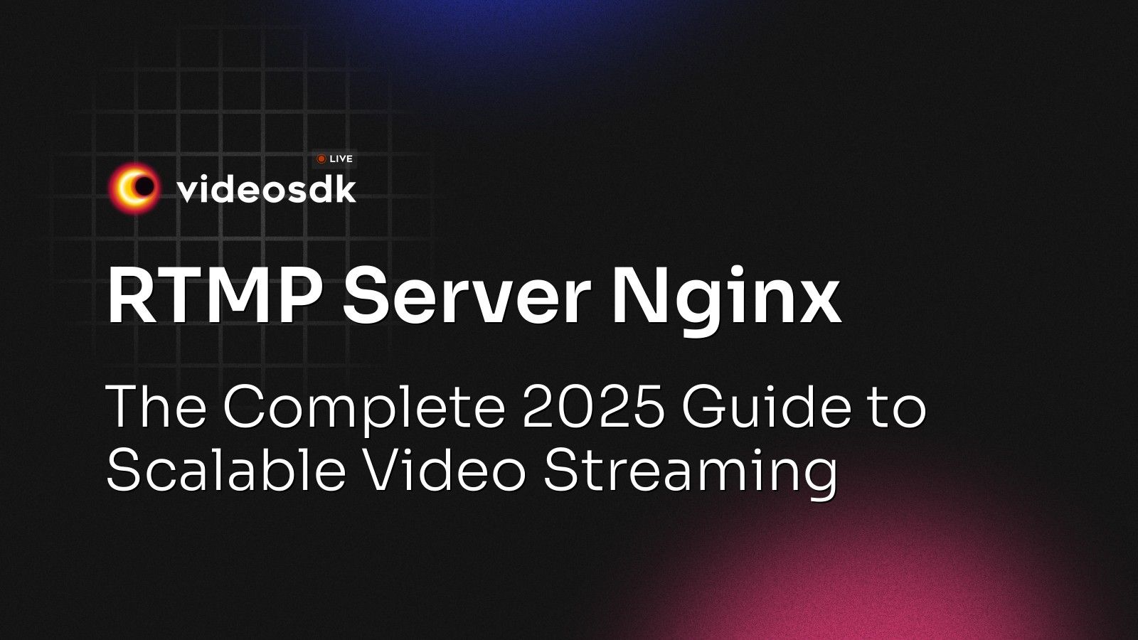 RTMP Server Nginx: The Complete 2025 Guide to Scalable Video Streaming - VideoSDK