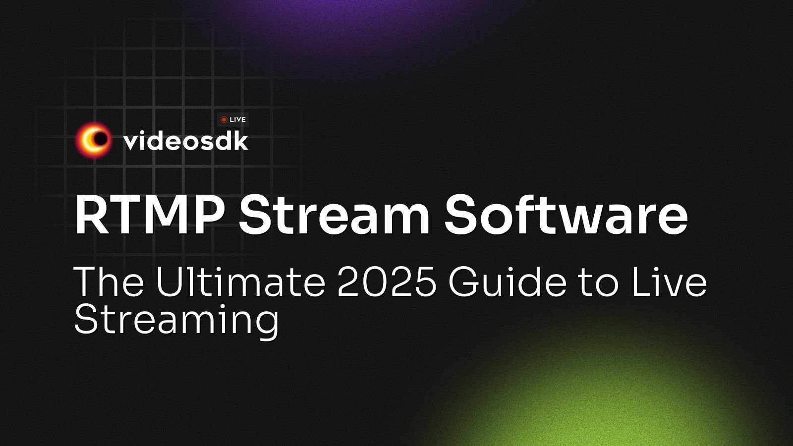 RTMP Stream Software: The Ultimate 2025 Guide to Live Streaming - VideoSDK