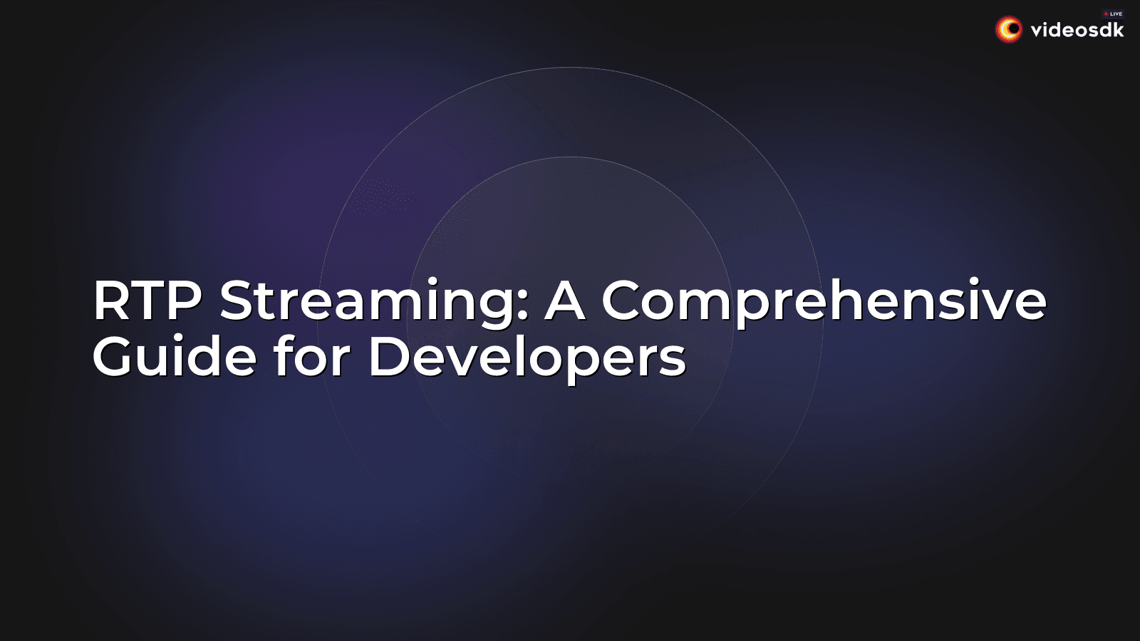 RTP Streaming: A Comprehensive Guide for Developers - VideoSDK