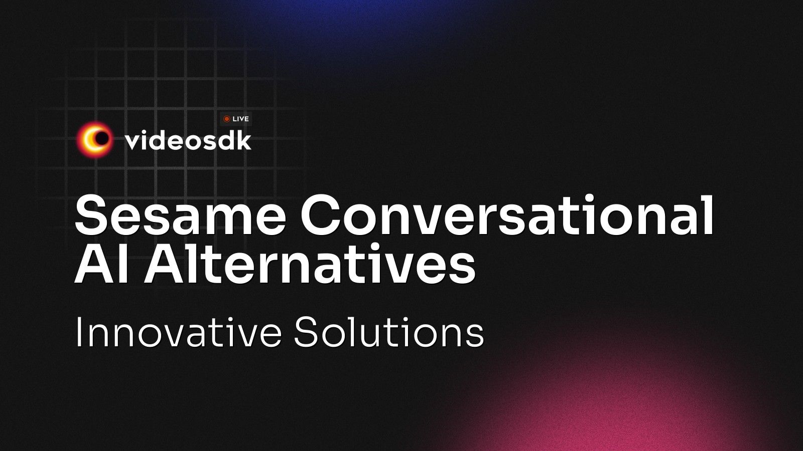 Sesame Conversational AI Alternatives: Innovative Solutions - VideoSDK