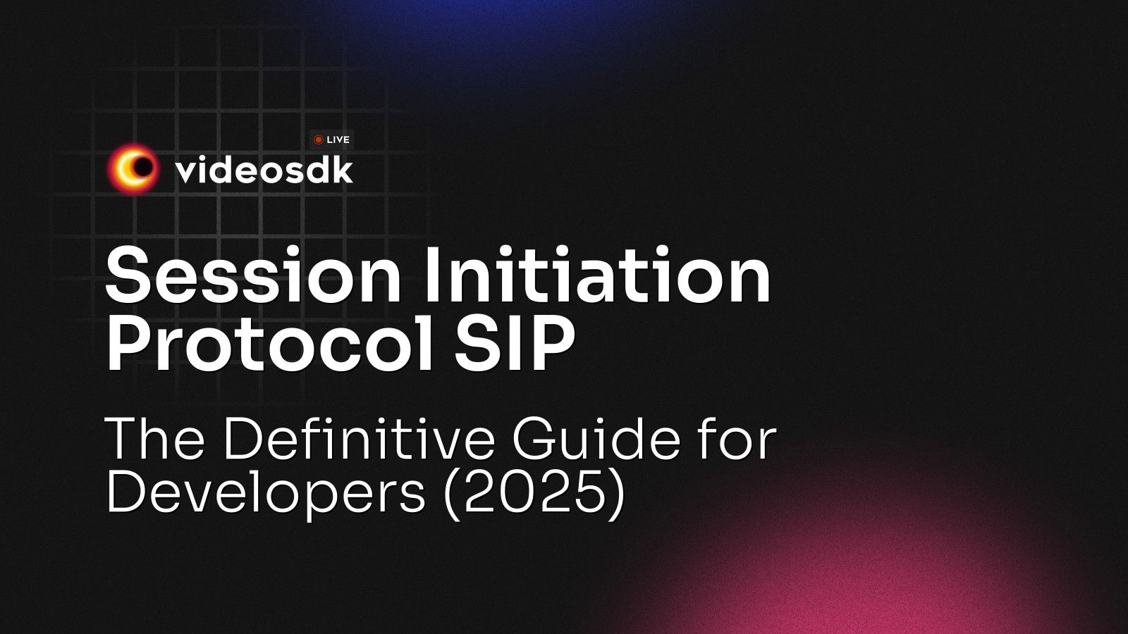 Session Initiation Protocol SIP: The Definitive Guide for Developers (2025) - VideoSDK