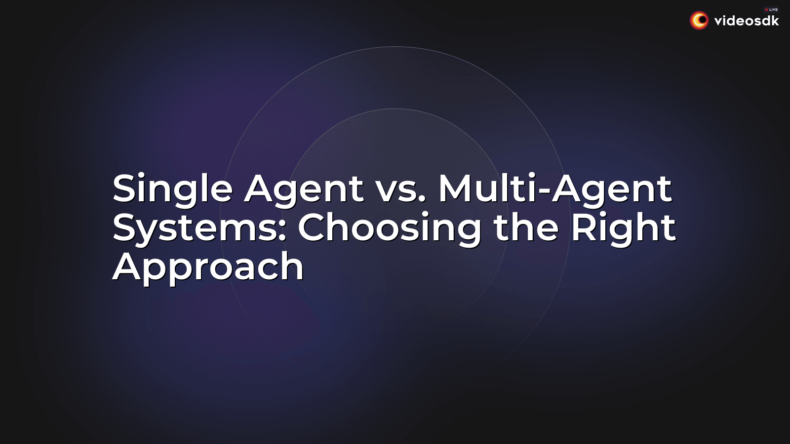 Single Agent vs. Multi-Agent Systems: Choosing the Right Approach ...