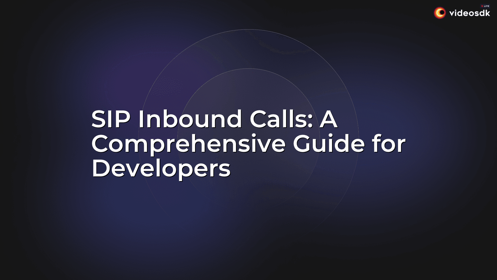 SIP Inbound Calls: A Comprehensive Guide for Developers - VideoSDK