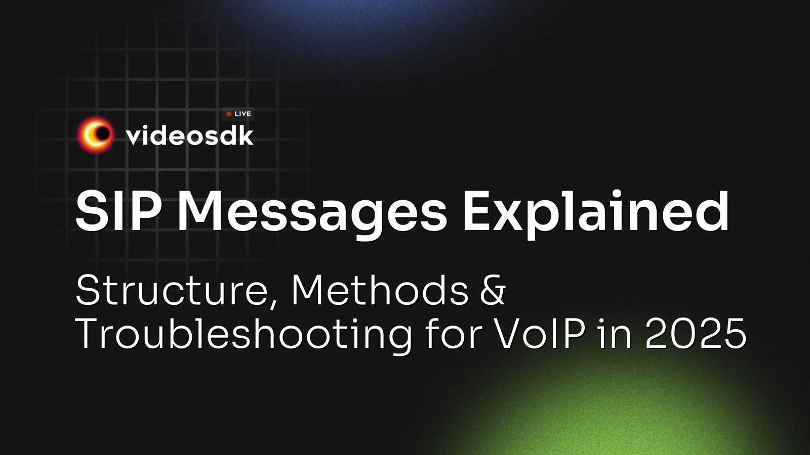 SIP Messages Explained: Structure, Methods & Troubleshooting for VoIP in 2025 - VideoSDK