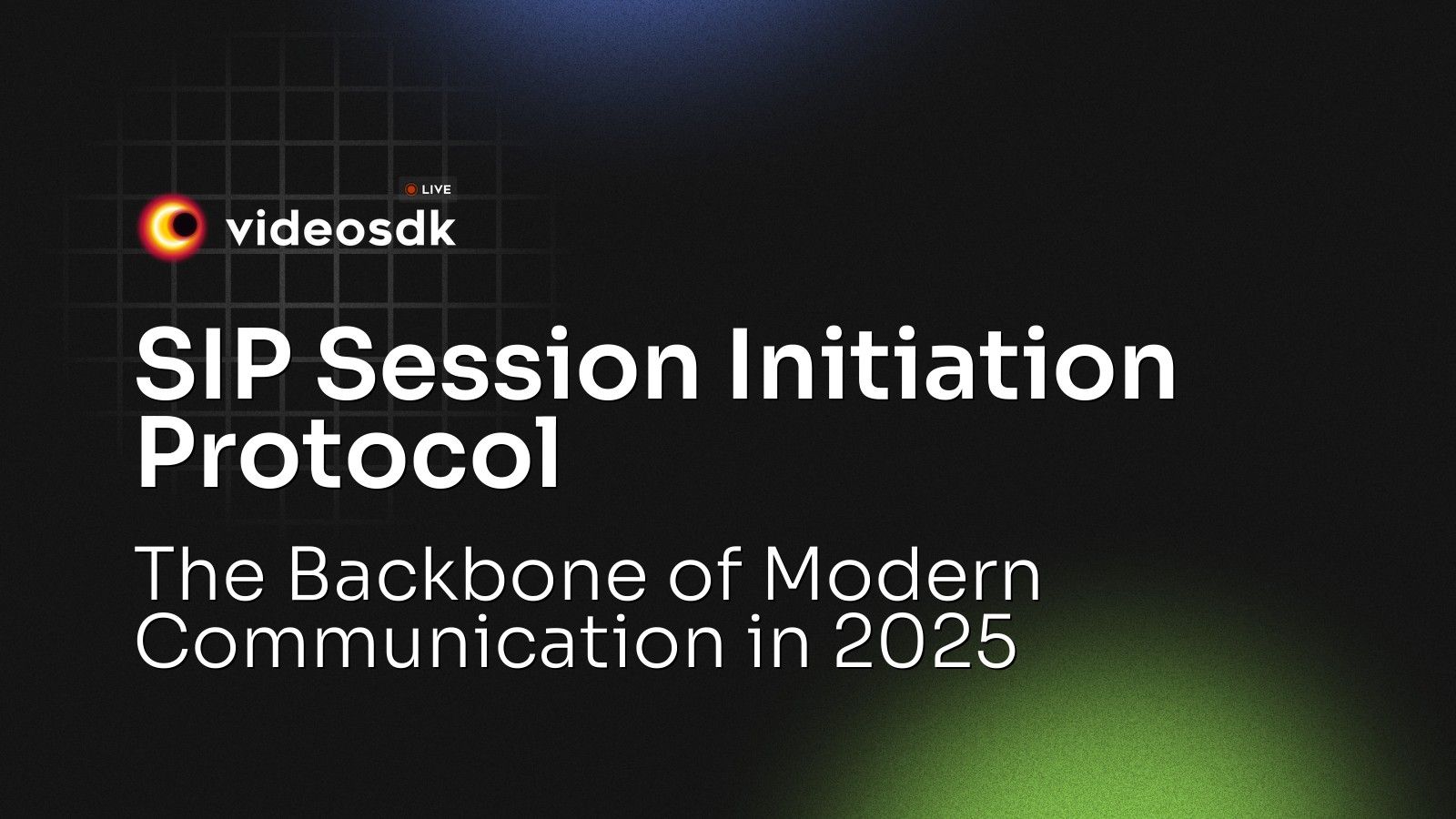 SIP Session Initiation Protocol: The Backbone of Modern Communication in 2025 - VideoSDK