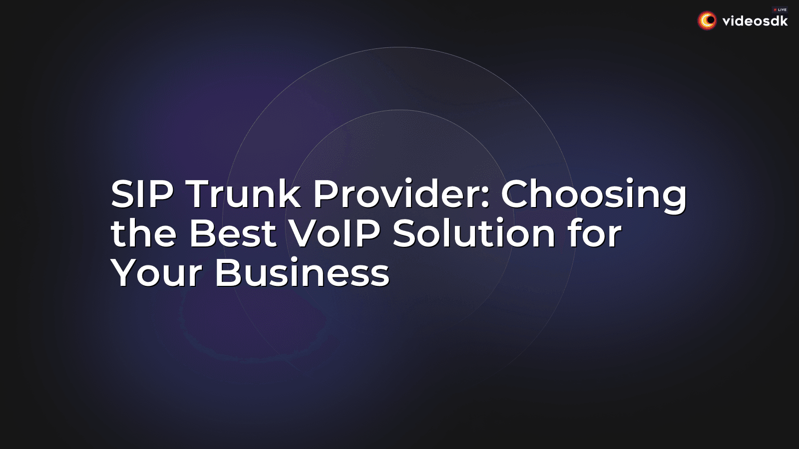 SIP Trunk Provider: Choosing the Best VoIP Solution for Your Business ...