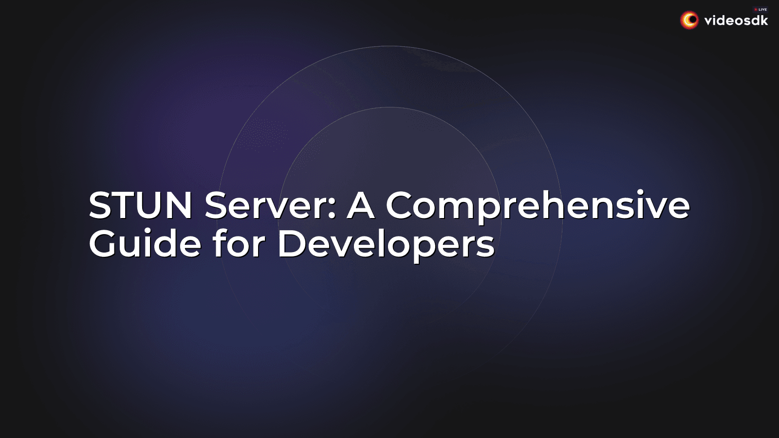 STUN Server: A Comprehensive Guide for Developers - VideoSDK